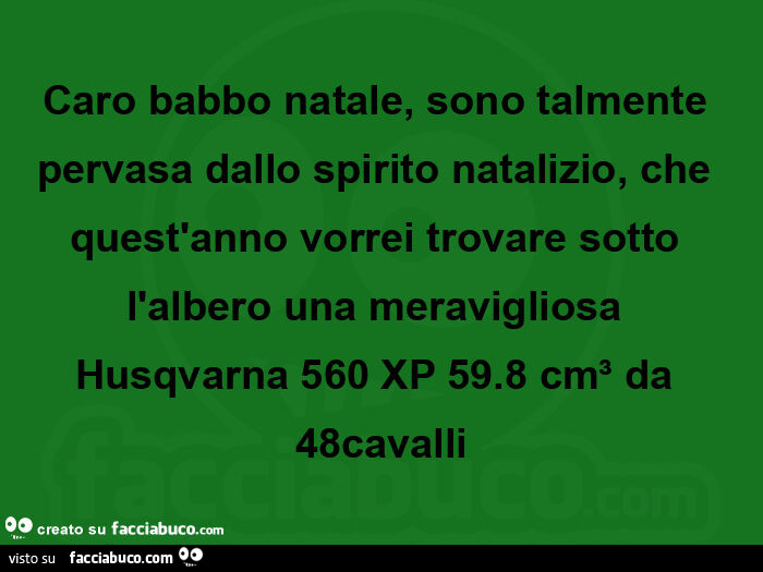 Caro babbo natale, sono talmente pervasa dallo spirito natalizio, che ...