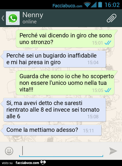 Perché vai dicendo in giro che sono uno stronzo? Perché sei un bugiardo ...