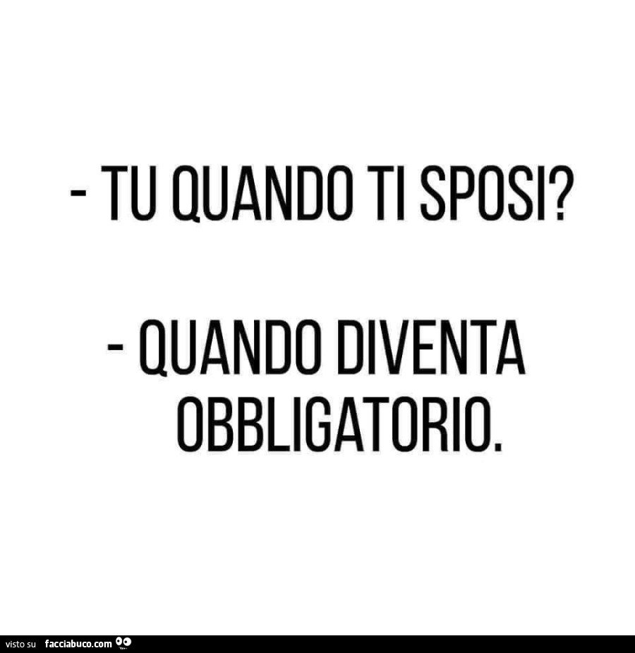 Tu quando ti sposi? Quando diventa obbligatorio - Facciabuco.com