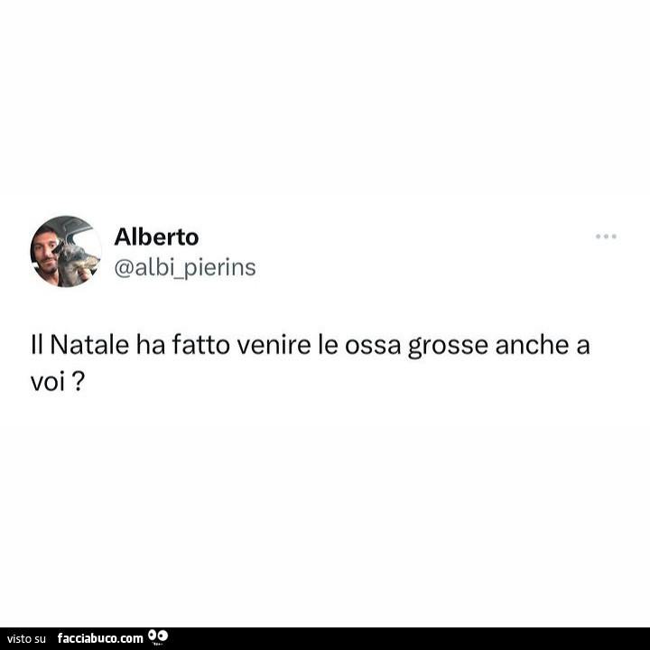 Il natale ha fatto venire le ossa grosse anche a voi? - Facciabuco.com